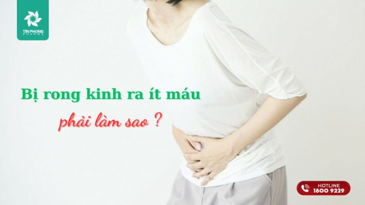 Bị rong kinh ra ít máu phải làm sao?